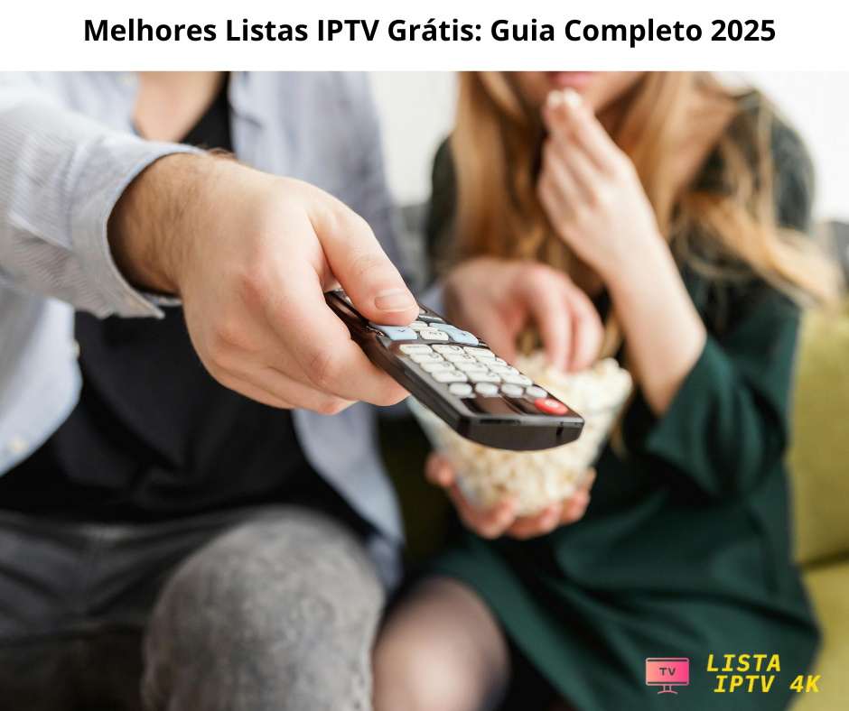Melhores Listas IPTV Grátis: Guia Completo 2025 - LISTA IPTV BRASIL